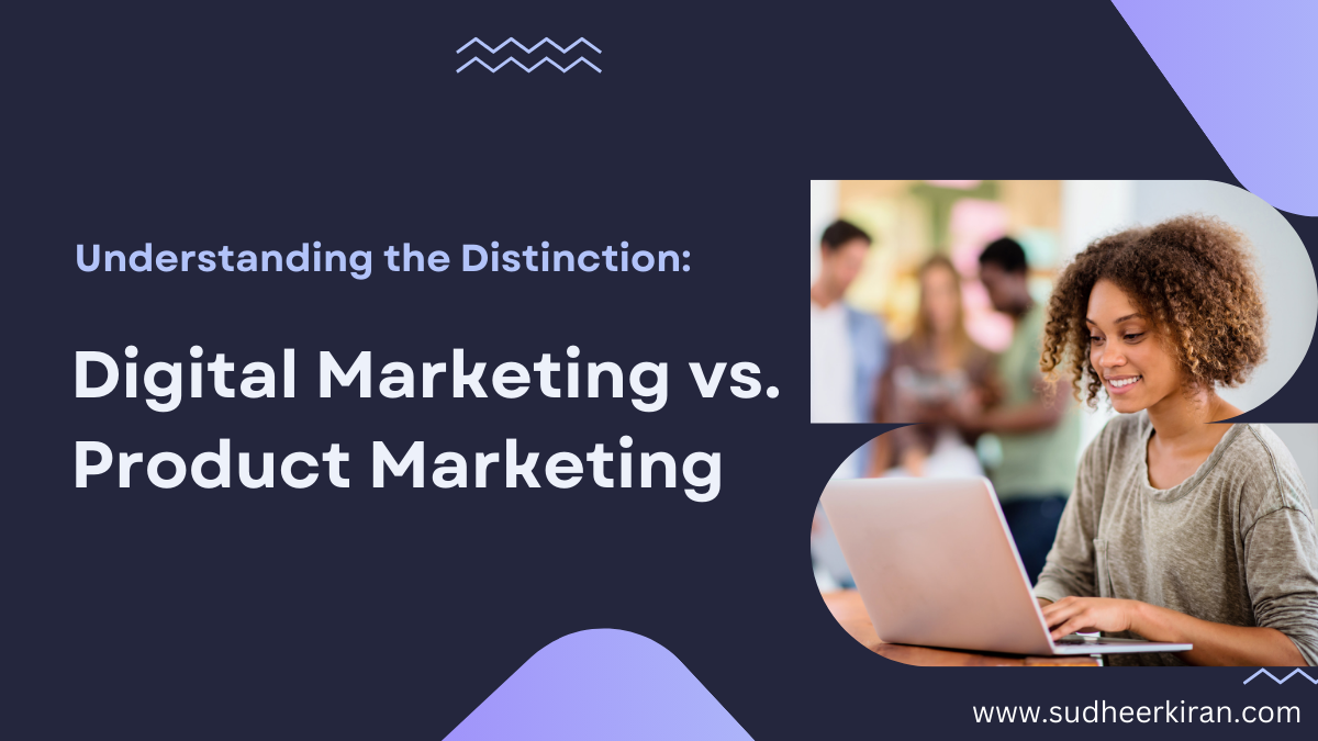 Understanding the Distinction: Digital Marketing vs. Product Marketing ... Understanding the Distinction: Digital Marketing vs. Product Marketing ...
